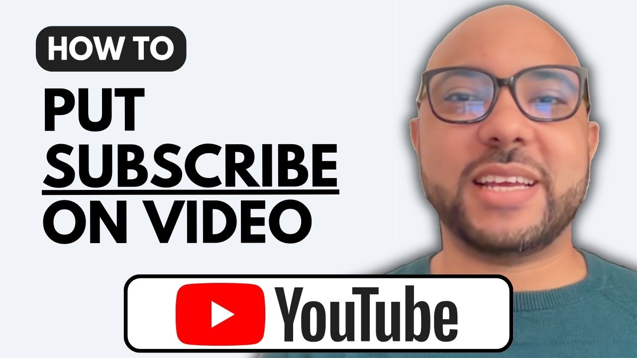How to Put Subscribe Button on YouTube Video - Ben's Experience
